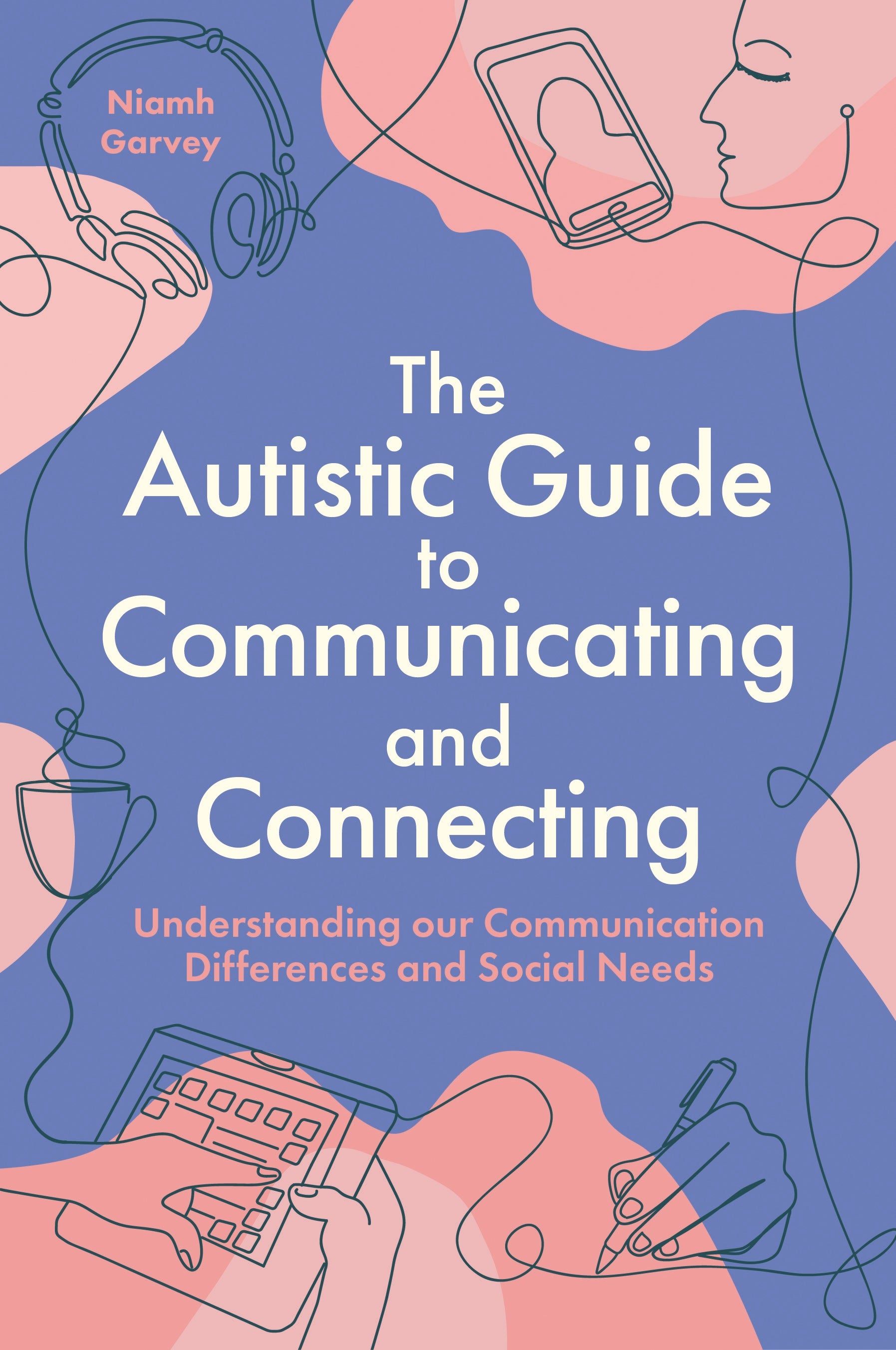 The Autistic Guide to Communicating and Connecting | Jessica Kingsley ...